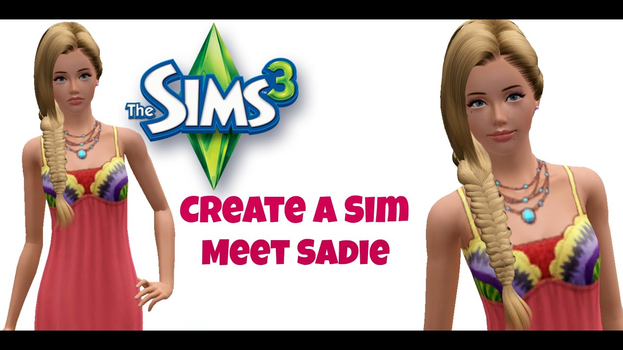 The Sims 3 : Create A Sim - Meet Sadie - YouTube