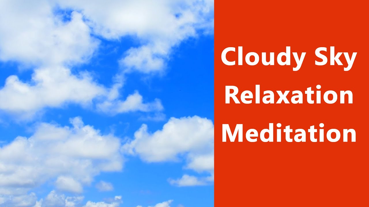 Cloudy Sky - Relaxation, Meditation - YouTube