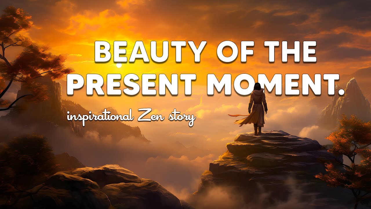 Beauty of the Present Moment | A Inspirational Zen Story | SSH - YouTube