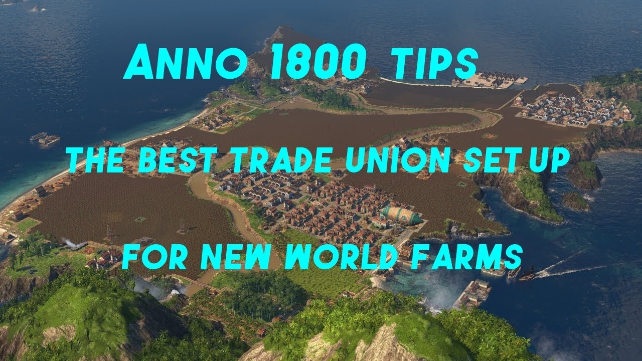 The Best Trade Union Set up For New World Farms Anno 1800 - YouTube
