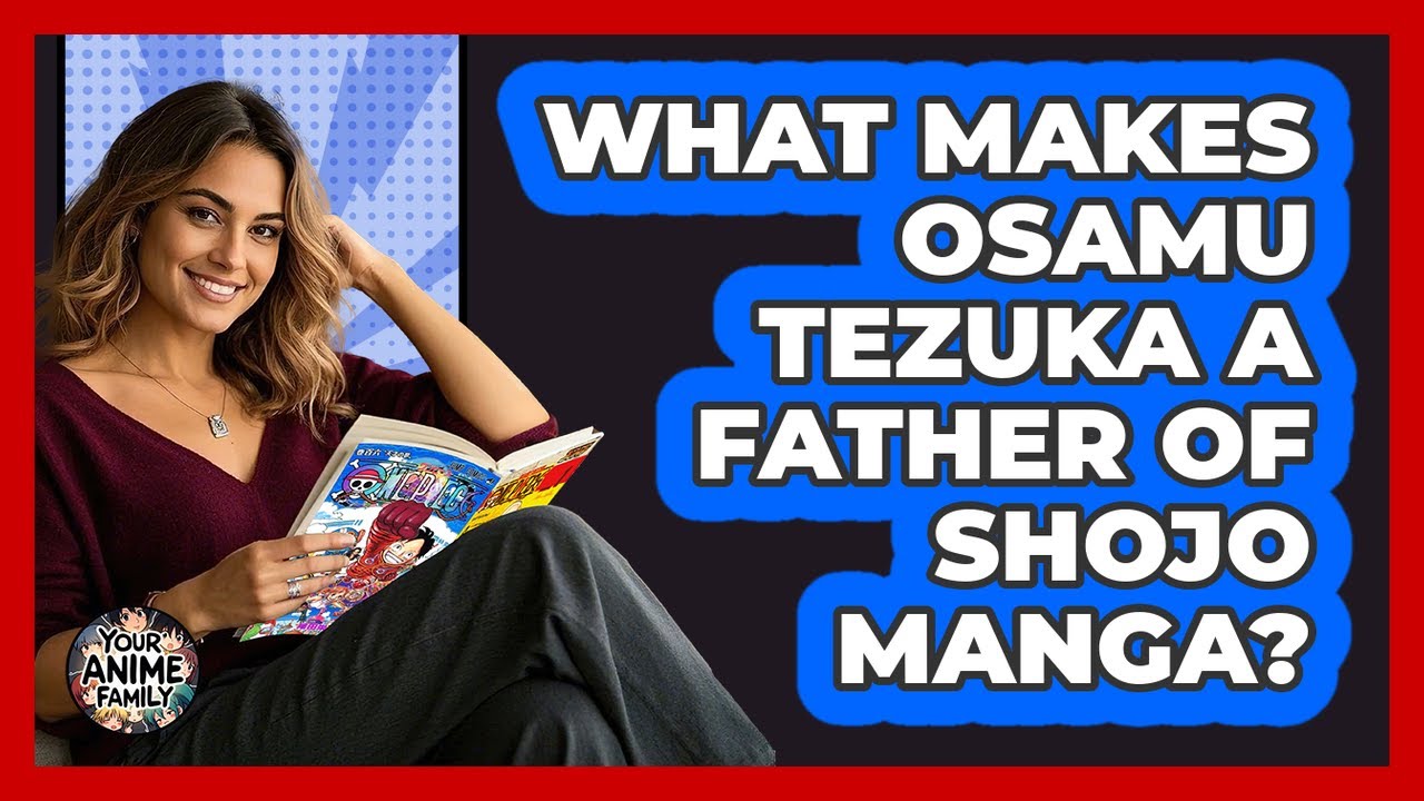 What Makes Osamu Tezuka A Father Of Shojo Manga? - Your Anime Family ...