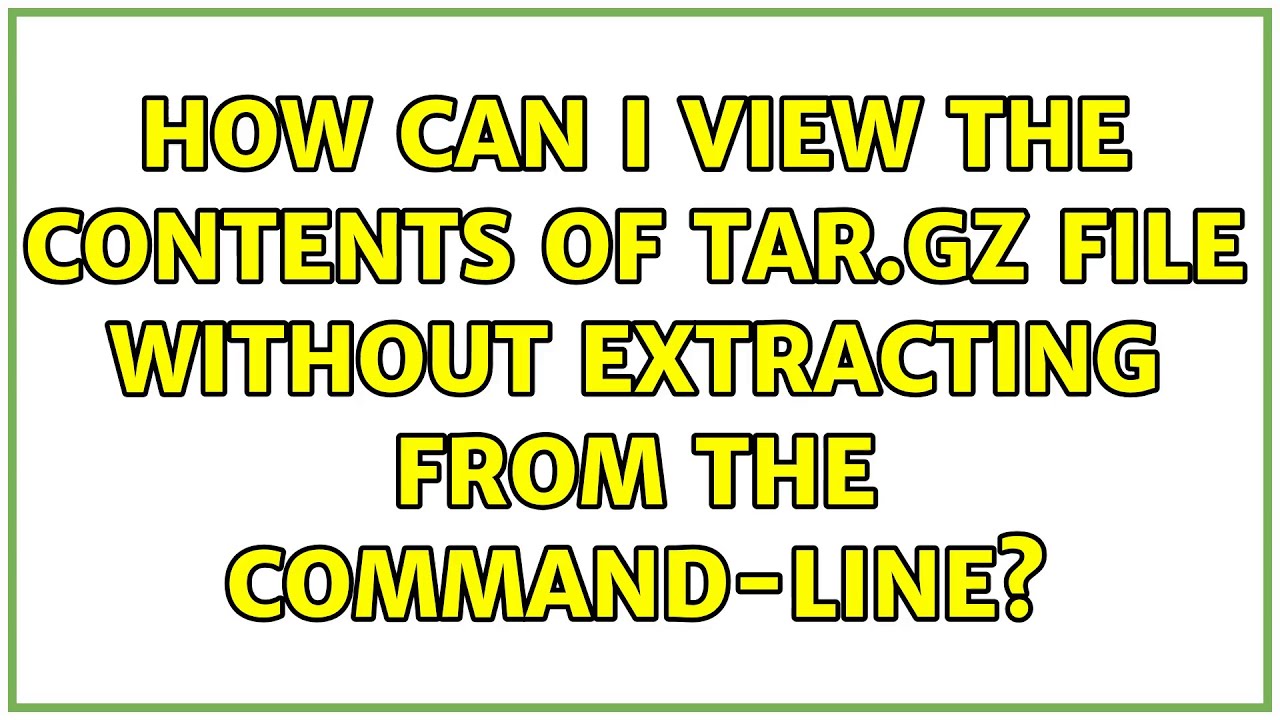 Ubuntu How Can I View The Contents Of Tar gz File Without Extracting From The Command line ubuntu-how-can-i-view-the-contents-of-tar-gz-file-without-extracting-from-the-command-line