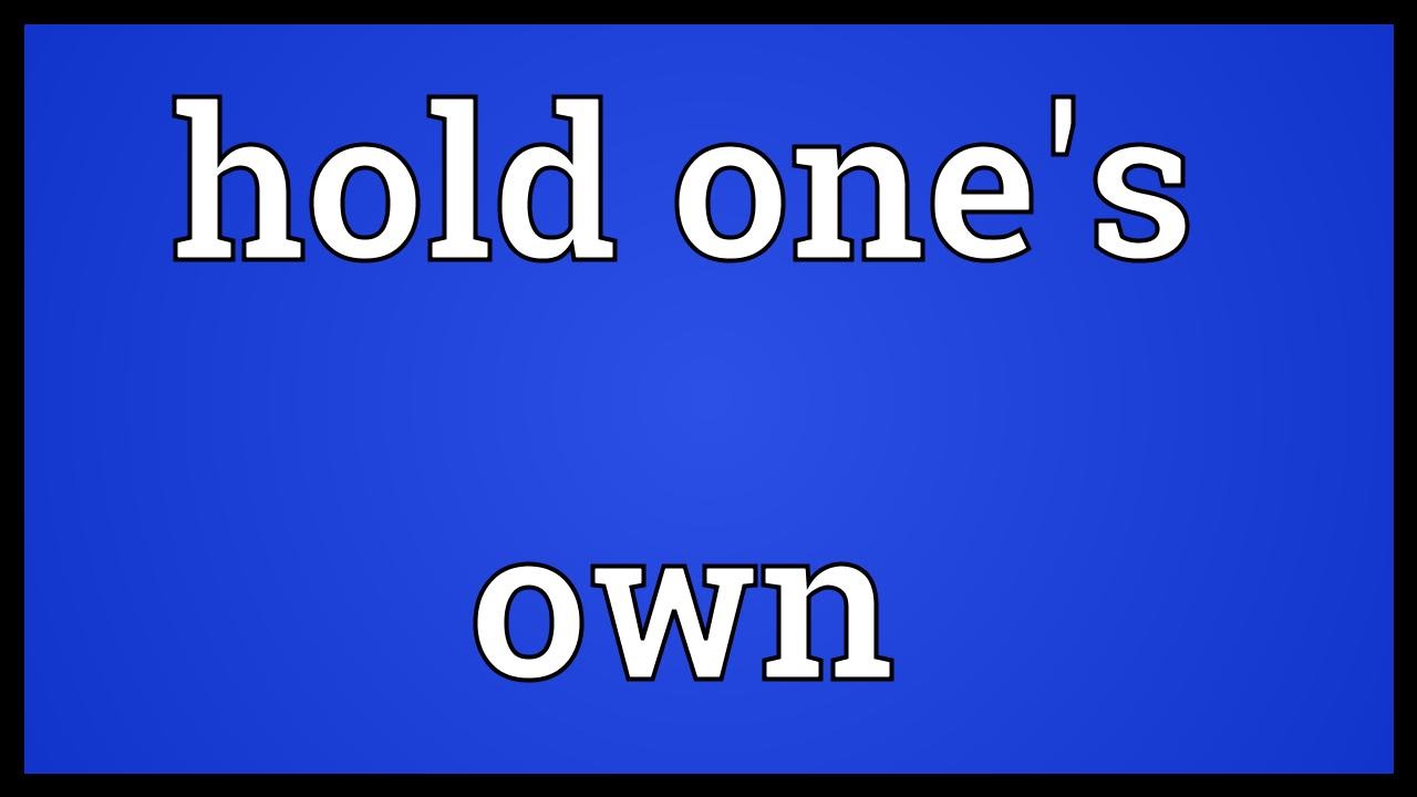 Hold one's own Meaning - YouTube