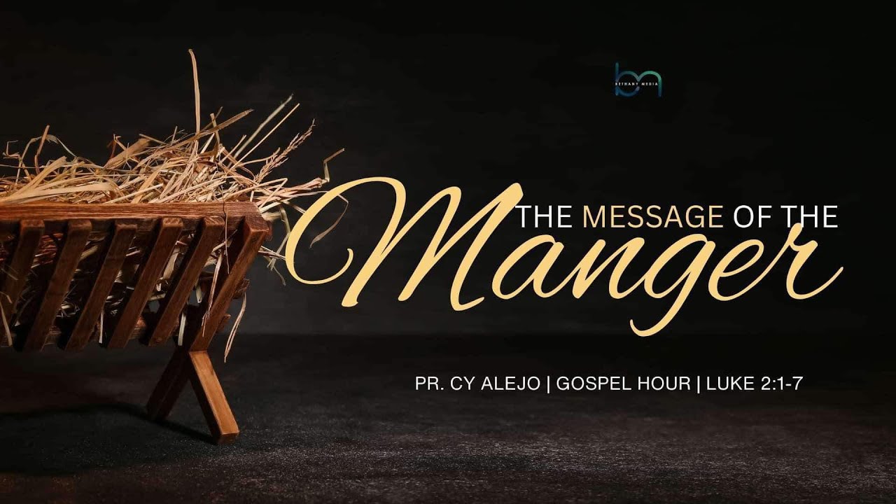 The Message of the Manger I Luke 2:1-7 I Pr. Cyrene Alejo - YouTube