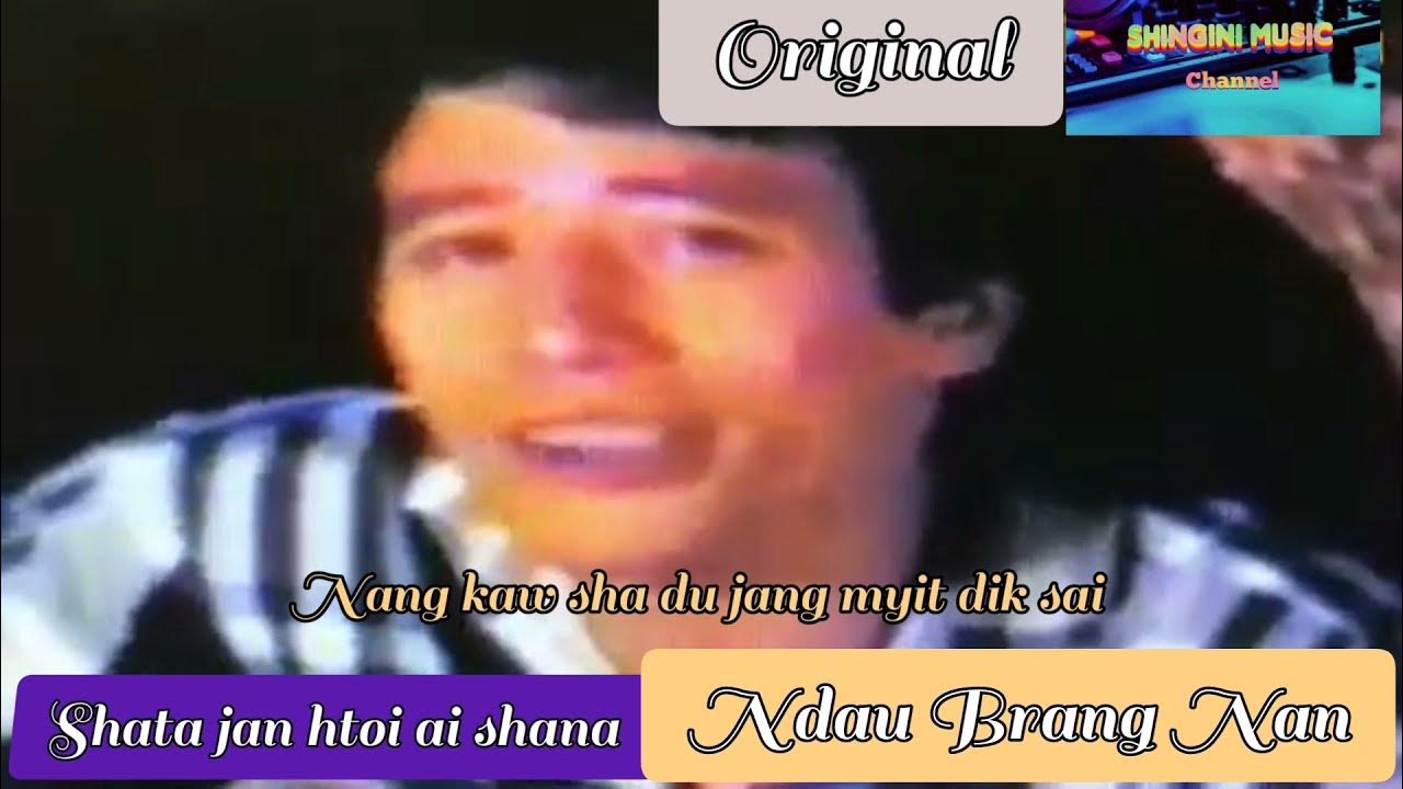 Shata Jan htoi ai shana - N'dau Brang Nan (Kachin Old Song) Original, Mahkawn Dingsa - YouTube