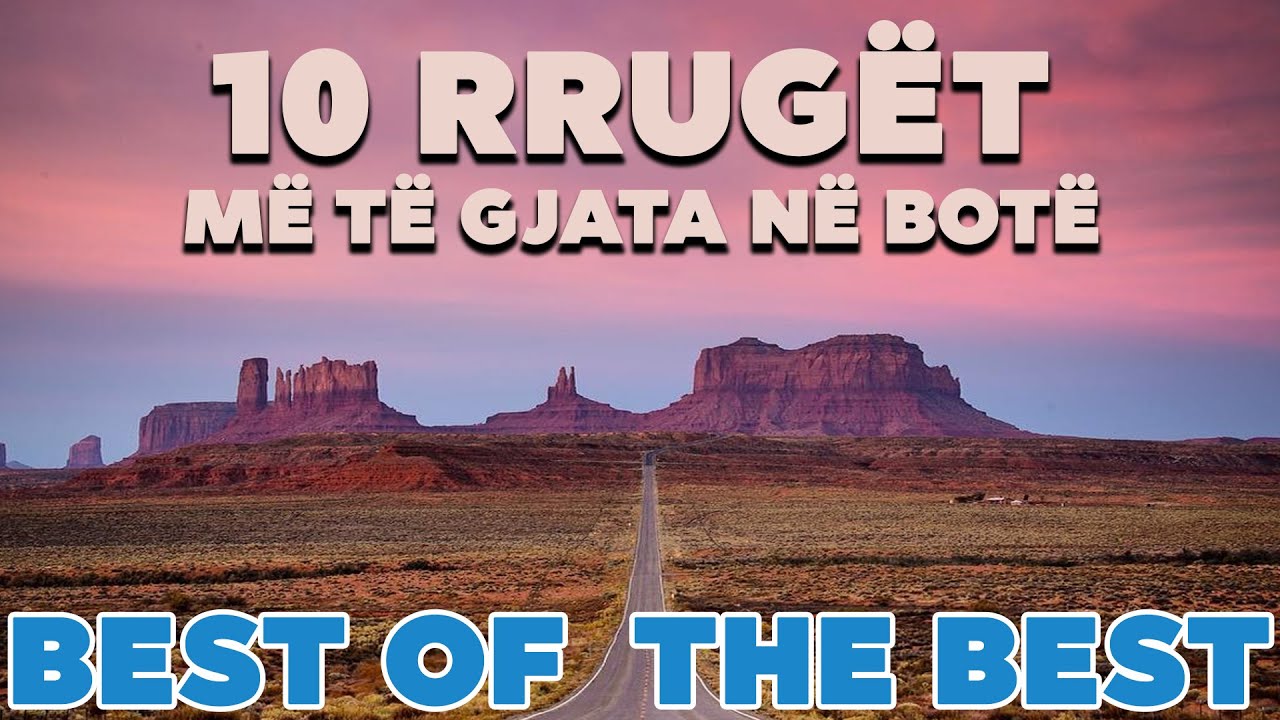 10 Rrugët më të gjata në botë | BEST OF THE BEST - YouTube