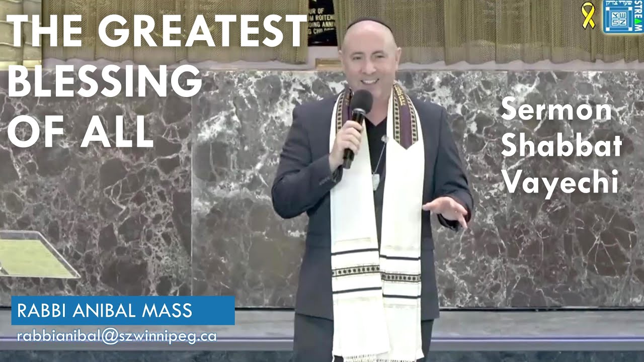 The Greatest Blessing of All // Sermon Shabbat Vayechi 5785 // Rabbi ...