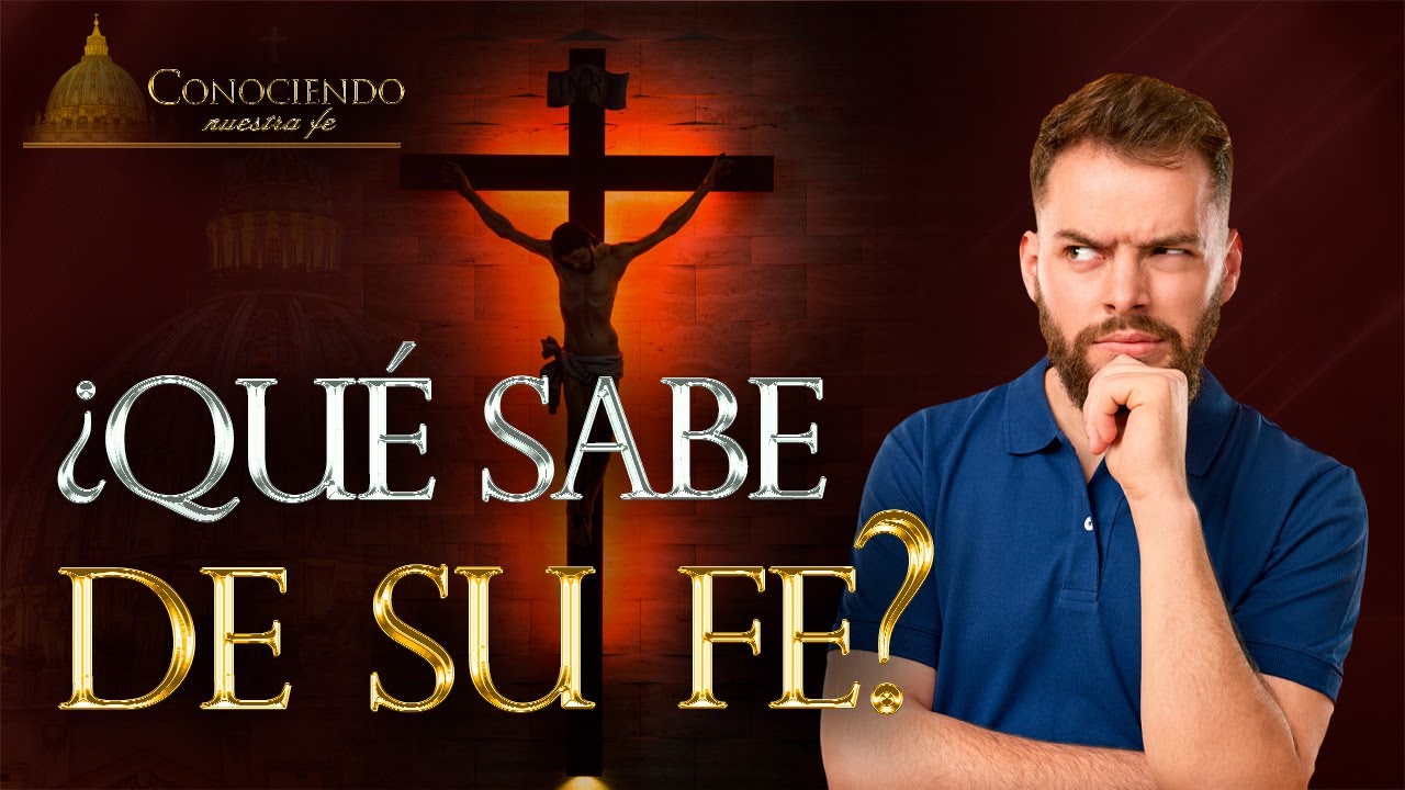 ¿Qué tanto 🤔 CONOCE de su FE? 📚 Conociendo nuestra Fe (programa ...