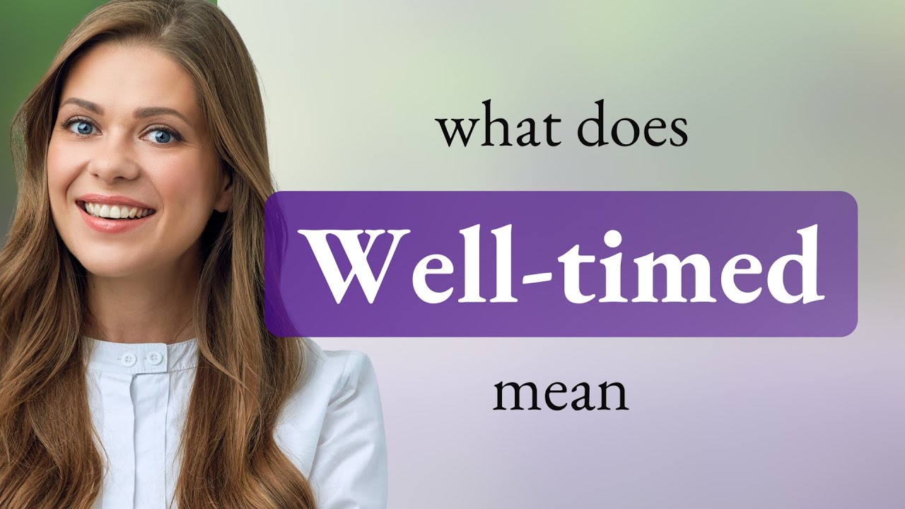 Well-timed — WELL-TIMED meaning - YouTube