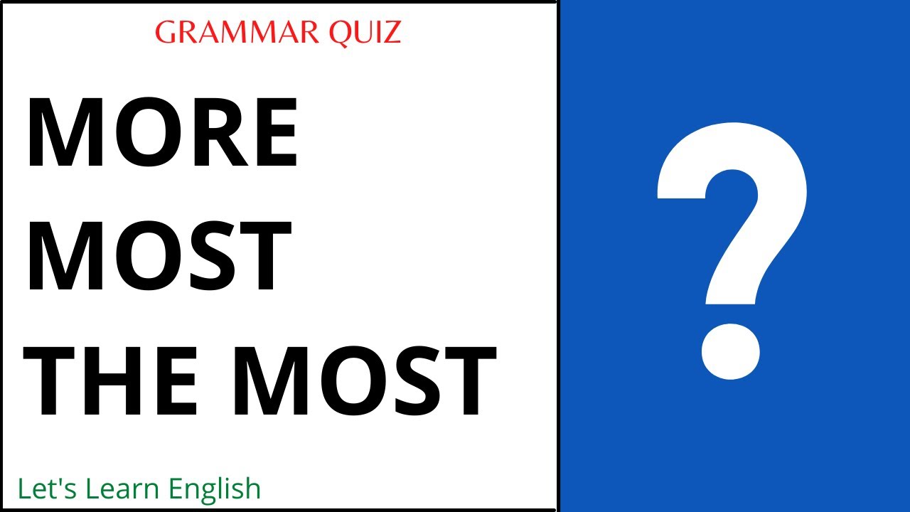 More, Most, The Most | Grammar Quiz | Let's Learn English - YouTube