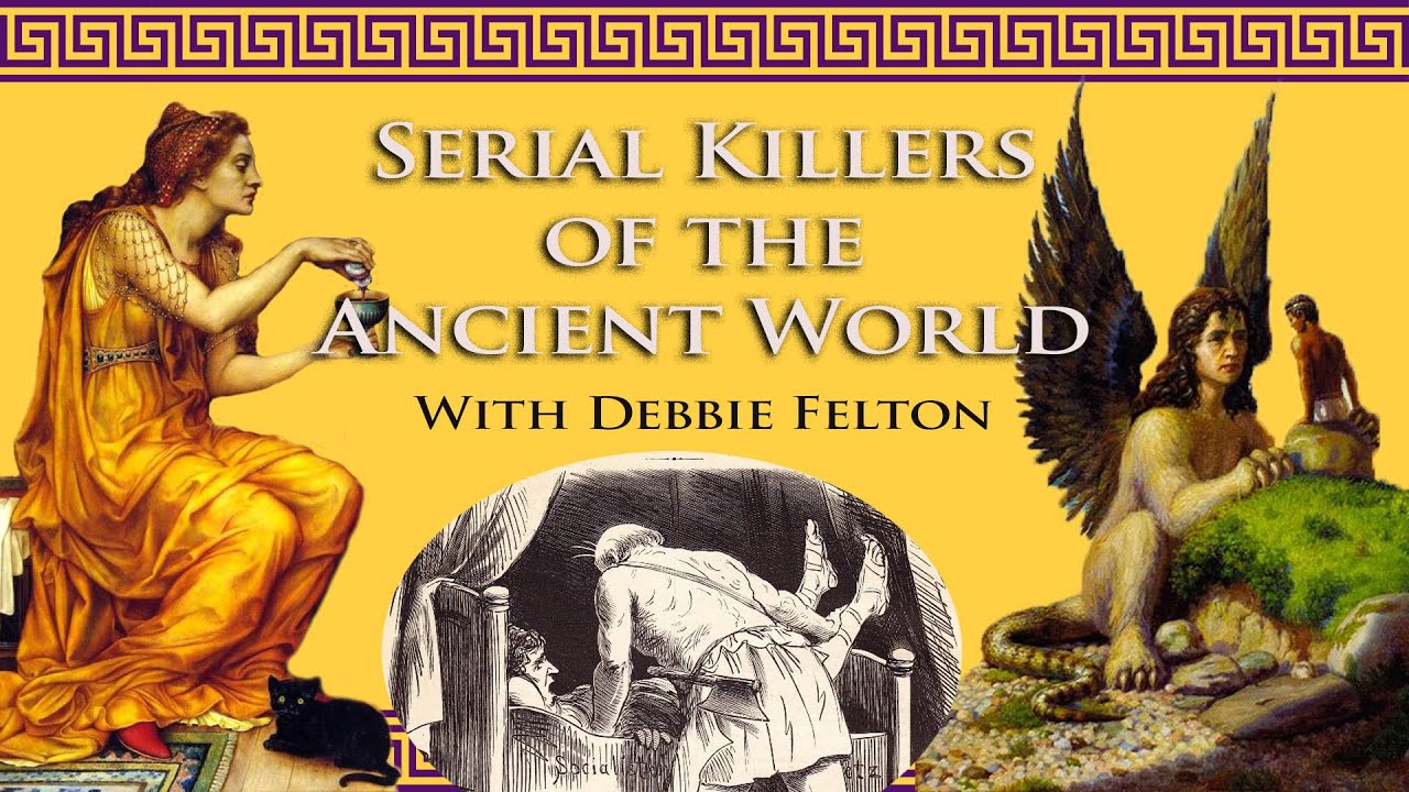 Serial Killers of the Ancient World... with Debbie Felton - YouTube