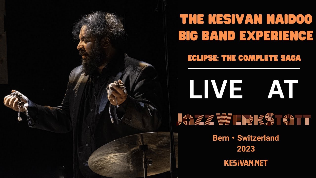 Kesivan Naidoo Big Band Experience: Eclipse, The complete Saga: Live at ...