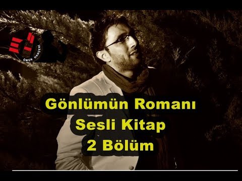 Yüreğinde ölmeyi ne çok istemiştim...Sesli Kitap..(Gönlümün Romanı 2.Bölüm) ...!!!
