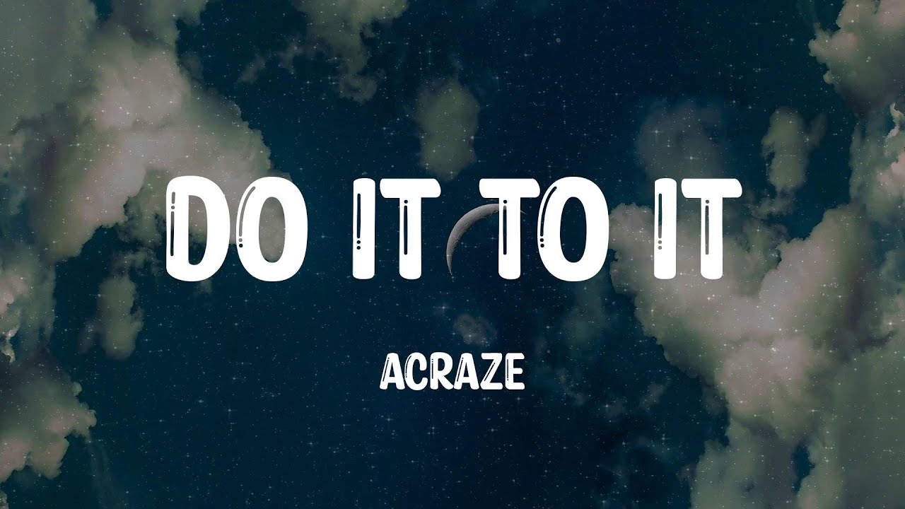 Do It To It - Acraze (Lyrics) - YouTube