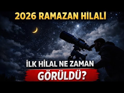 2026 Ramazan Hilali görüldü mü? Bilimsel gerçekler ne diyor! 