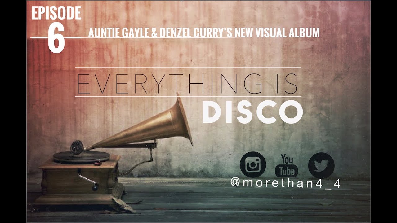 Everything Is Disc - Ep. 6 Auntie Gayle & Denzel Curry's New Visual ...