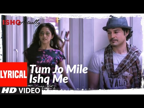 Tum Jo Mile Ishq Me Lyrical | Ishk Actually | Rajeev Khandelwal, Rayo Bakhirta, Neha Ahuja