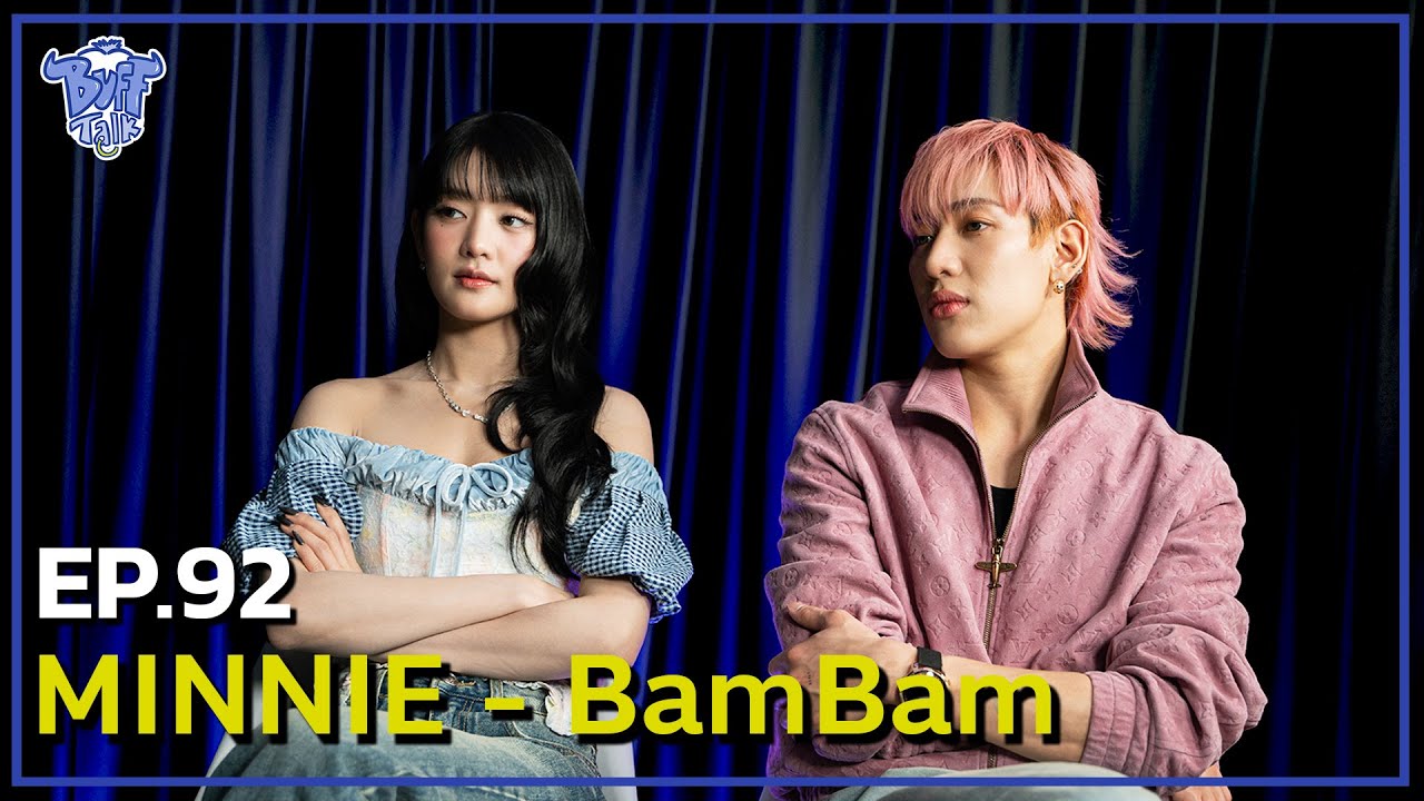 BUFF TALK | EP.92 | MINNIE - BamBam - YouTube