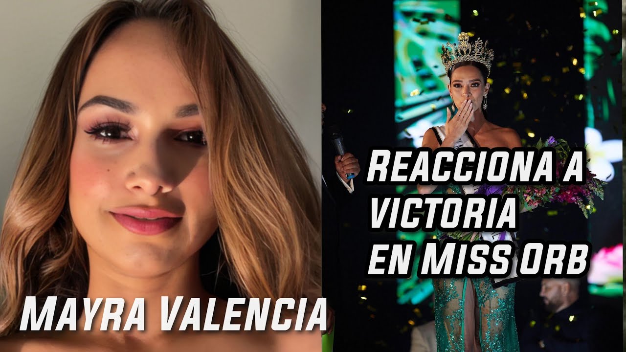Mayra Valencia reacciona a la victoria de México en Miss Orb ...