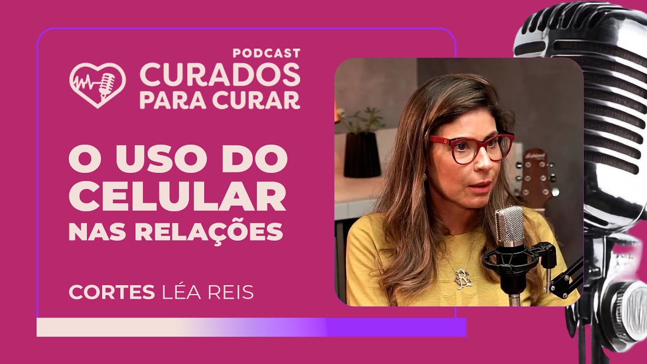O USO DO CELULAR NAS RELAÇÕES | Cortes Léa Reis #80 - YouTube