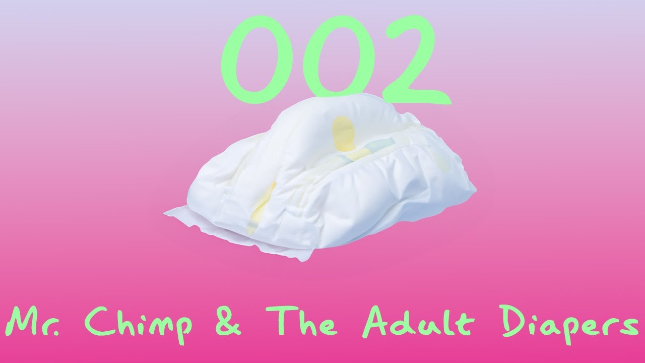 [002] Mr. Chimp & The Adult Diapers - YouTube