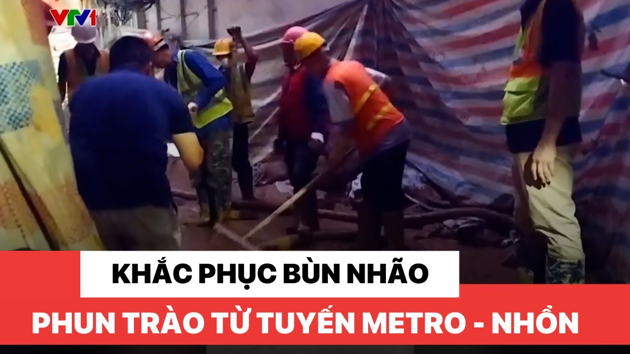 Khắc phục bùn nhão phun trào từ tuyến Metro - Nhổn - YouTube