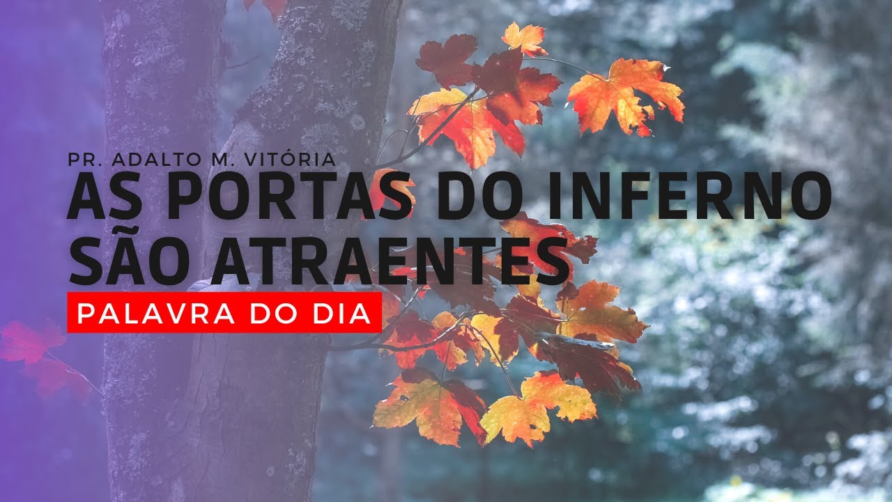 AS PORTAS DO INFERNO SÃO ATRAENTES - Palavra do Dia - YouTube