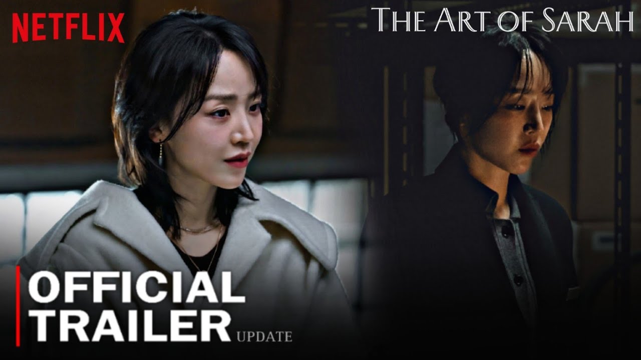 The Art of Sarah Official Trailer | Update | Shin Hae Sun, Lee Jun Hyuk ...