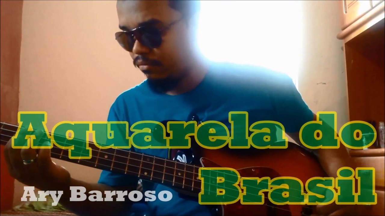 Ary Barroso | Aquarela do Brasil (bass version) by pH Barbosa - YouTube