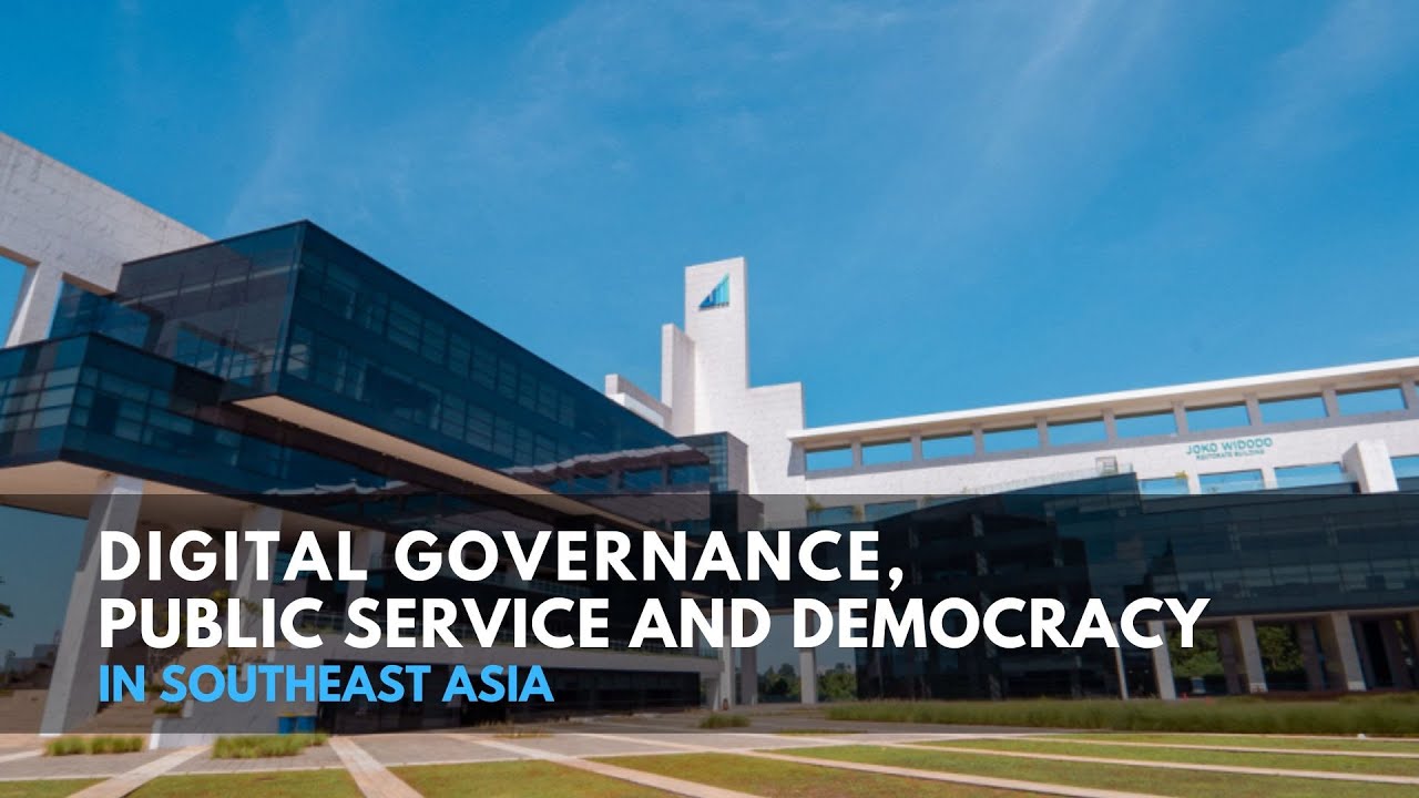 DIGITAL GOVERNANCE, PUBLIC SERVICE and DEMOCRACY in SOUTHEAST ASIA ...