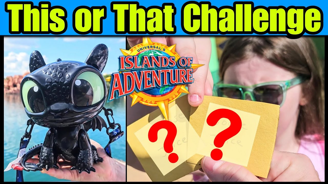 This or That Challenge at Universal's Islands of Adventure | New ...