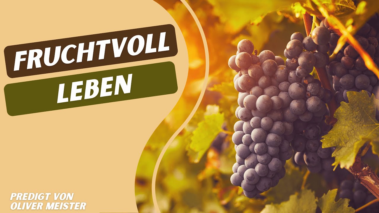 Fruchtvoll Leben || Predigt || A & O Kirche || Oliver Meister - YouTube