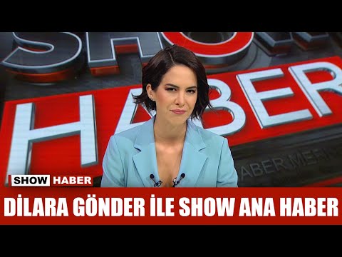 Dilara Gönder ile Show Ana Haber hafta içi her akşam Show TV'de!