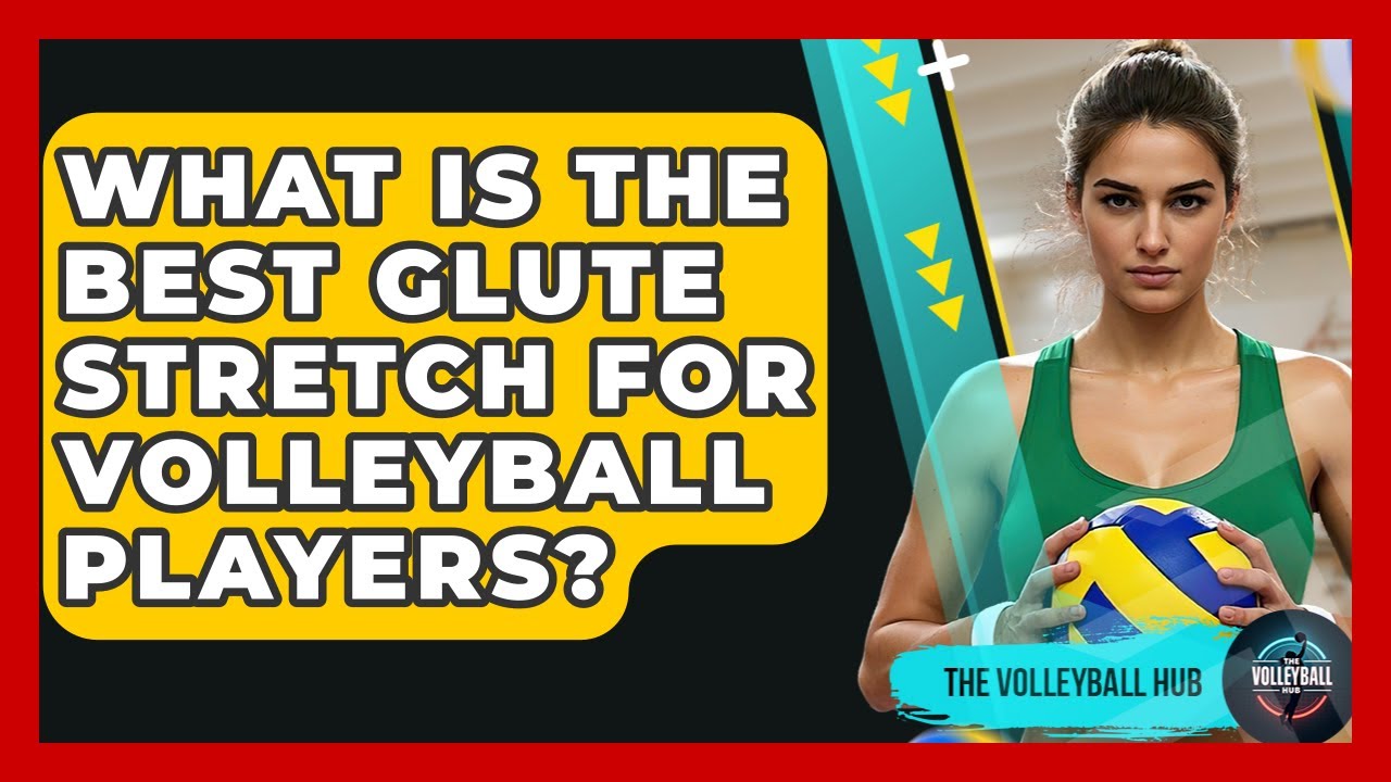 What Is The Best Glute Stretch For Volleyball Players? - The Volleyball ...