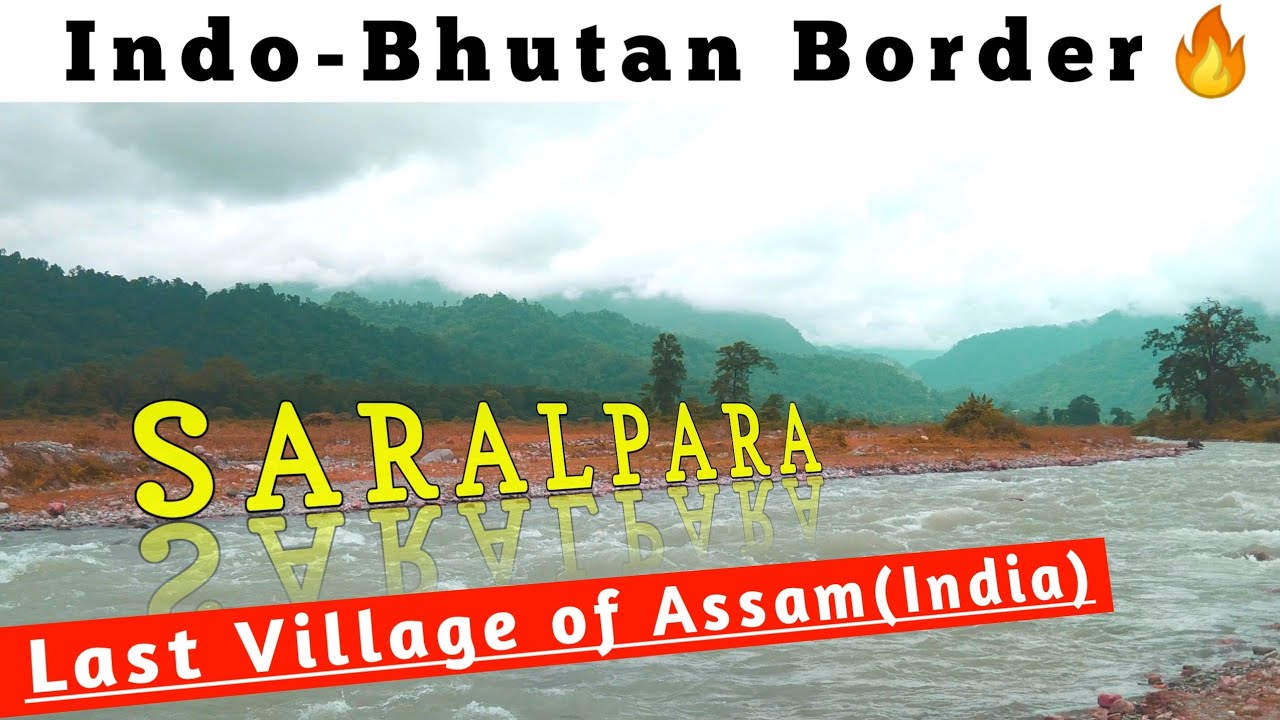 The Heaven of Assam- SARALPARA Indo-Bhutan Border | Saralpara Kokrajhar ...