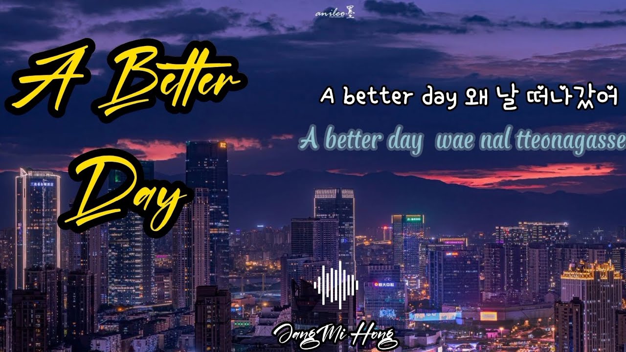 A BETTER DAY - JTL ( Han/Rom ) - YouTube