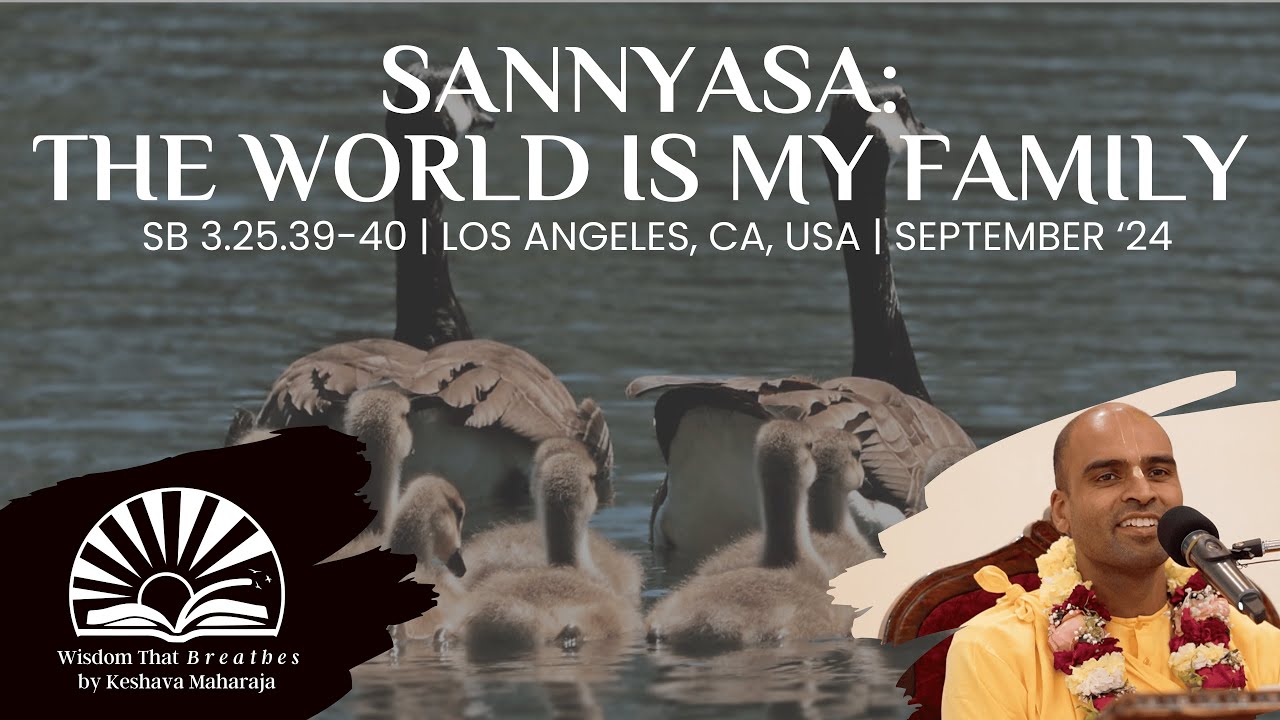 Sannyasa: The World is My Family | SB 3.25.39-40 | LA, CA, USA | Svayam ...