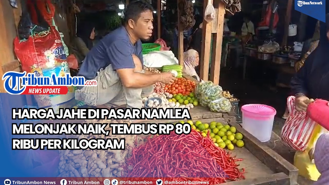 Harga Jahe di Pasar Namlea Melonjak Naik, Tembus Rp 80 Ribu Per Kilogram - YouTube