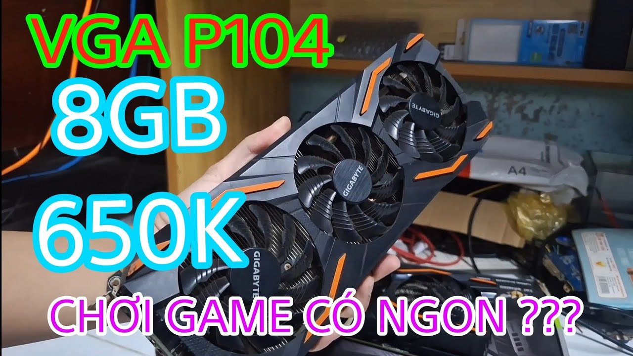 VGA P104 8GB VÀ SAI LẦM CỦA MÌNH - YouTube