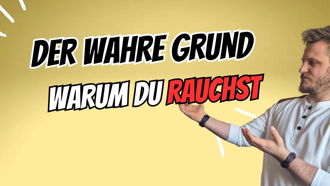 DER WAHRE GRUND, WARUN DU RAUCHST - YouTube