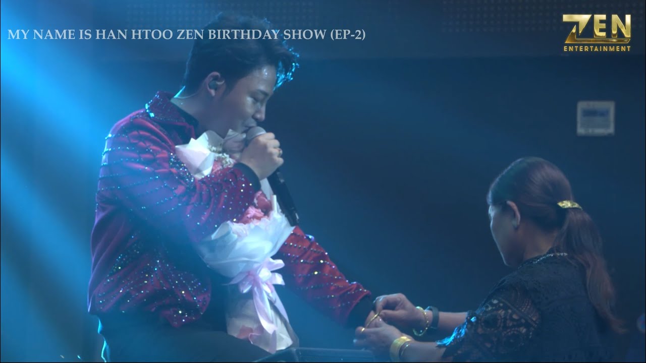 My Name Is HAN HTOO ZEN BIRTHDAY SHOW (EP-2) - YouTube