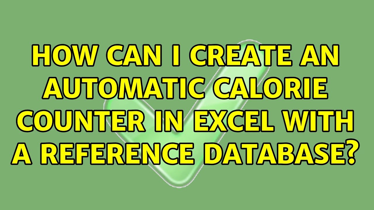 How Can I Create An Automatic Calorie Counter In Excel With A Reference how-can-i-create-an-automatic-calorie-counter-in-excel-with-a-reference