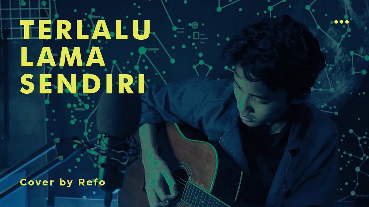 Kunto Aji - Terlalu Lama Sendiri (Cover by Refo) - YouTube