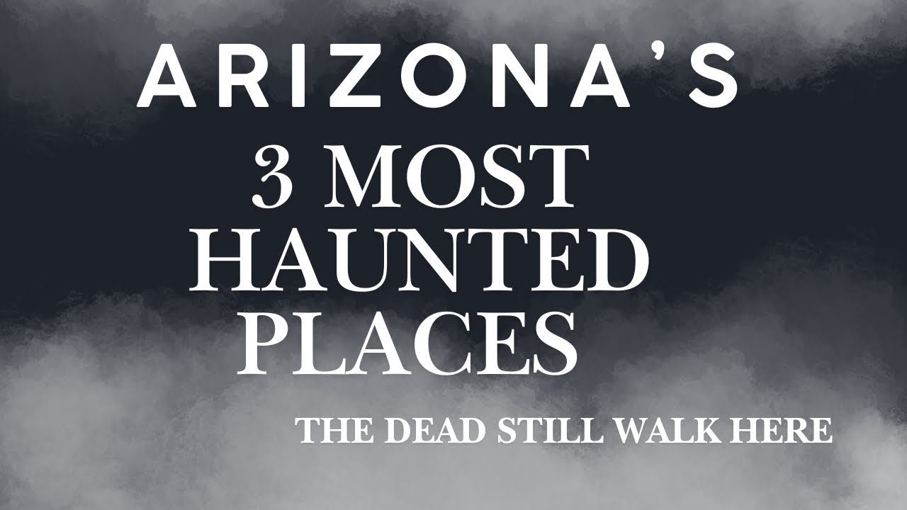 Arizona's 3 Most HAUNTED Places Will Make You NEVER Visit Alone ...