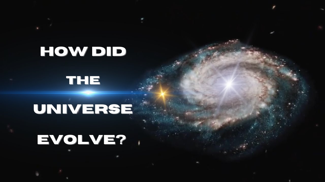 How Did the Universe Evolve? Explore the Evolution of the Universe in ...
