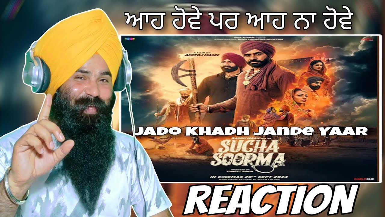 Reaction Babbu Maan - Jado Khadh Jande Yaar | Sucha Soorma Movie Song ...