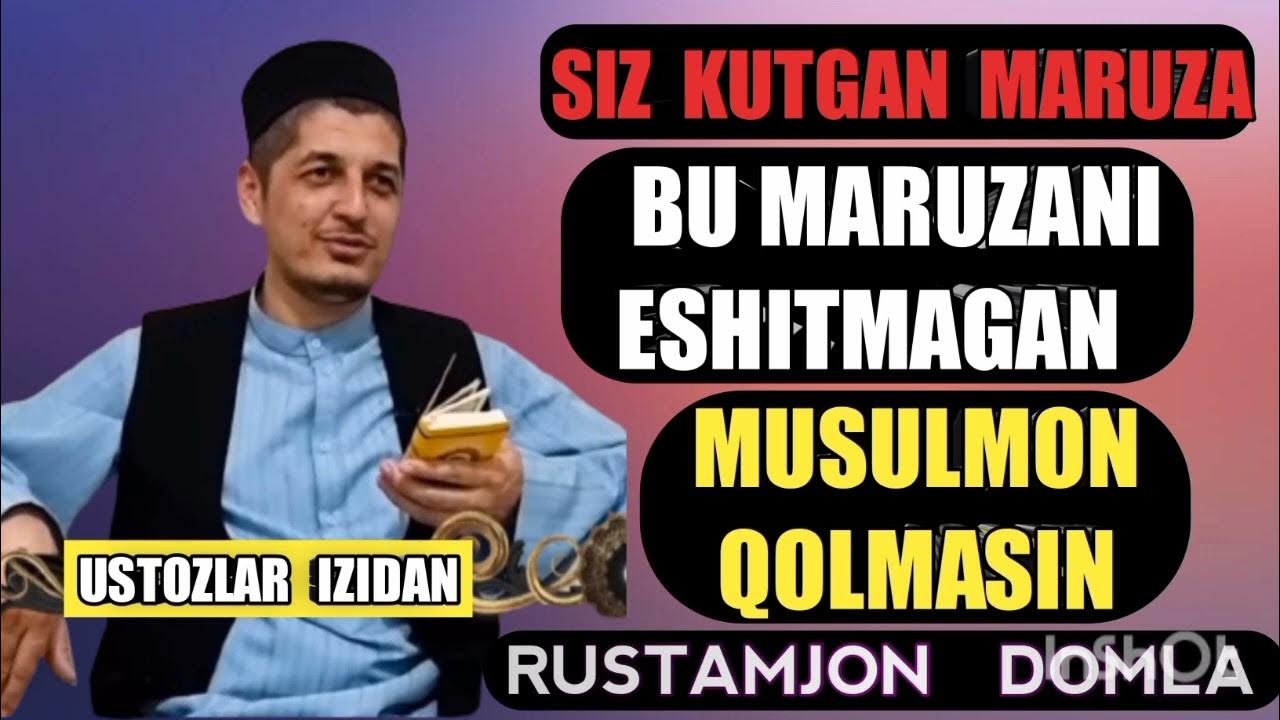 SIZ KUTGAN MARUZA BU MARUZANI ESHITMAGAN MUSULMON QOLMASIN RUSTAMJON DOMLA - JUDAYAM TASIRLI ...