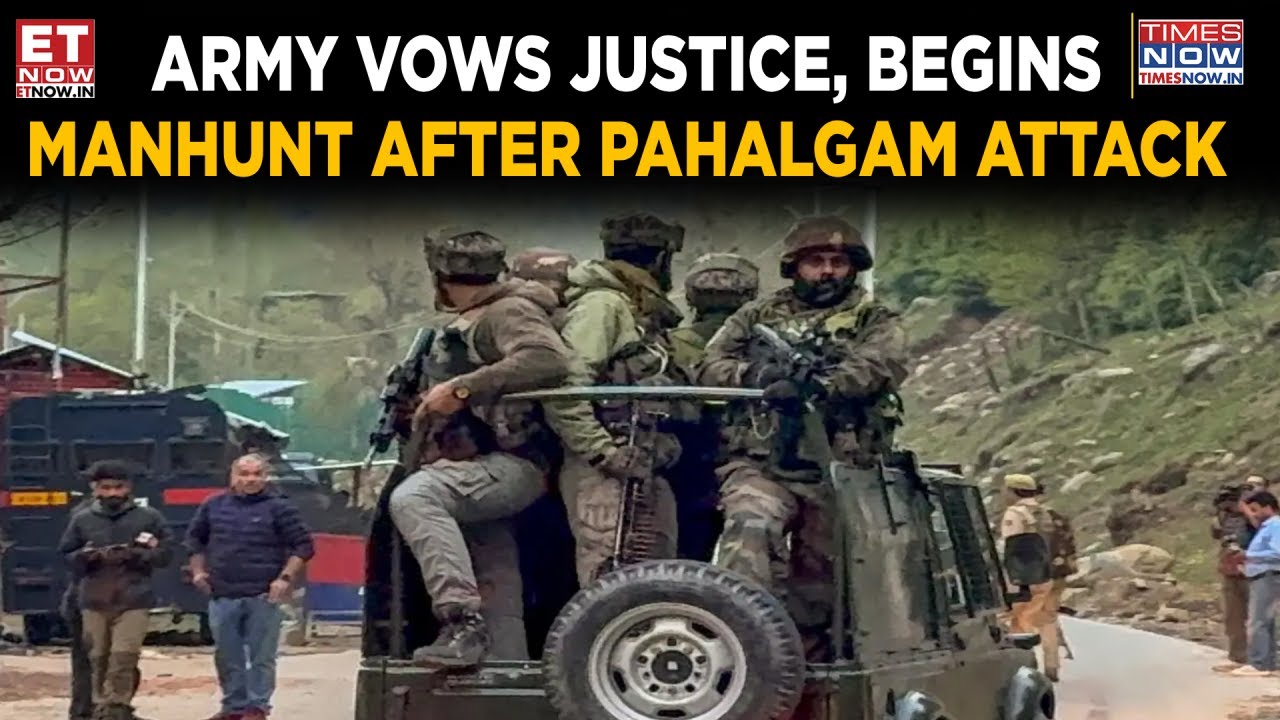 Pahalgam Attack: Army Launches Joint Ops Io Hunt Down Terrorists | Top ...