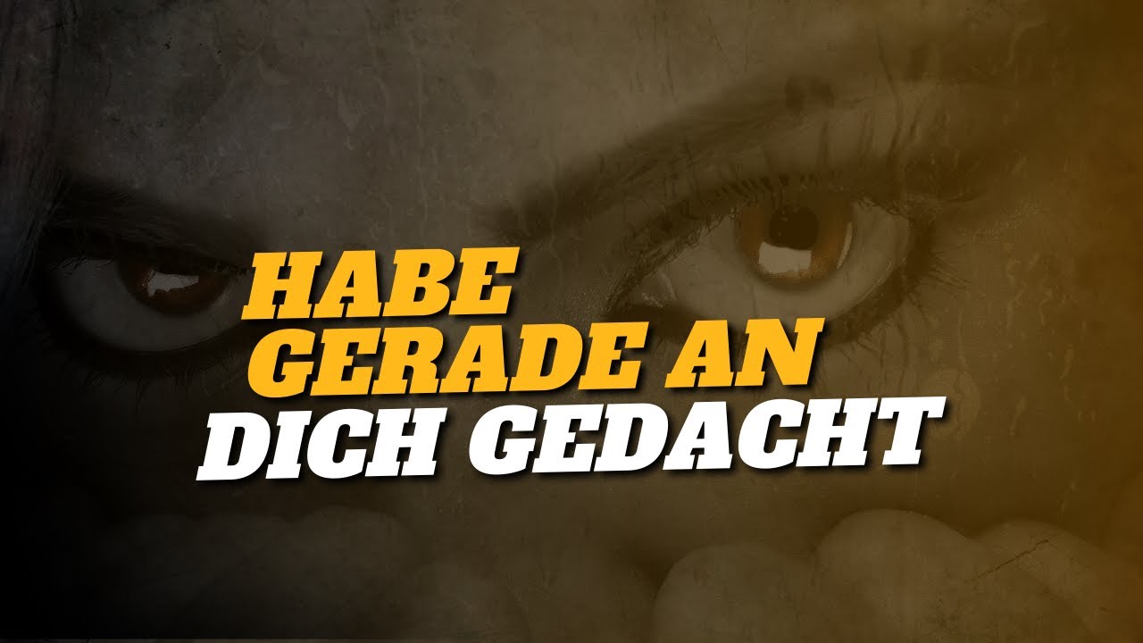 Habe gerade an dich gedacht, - YouTube