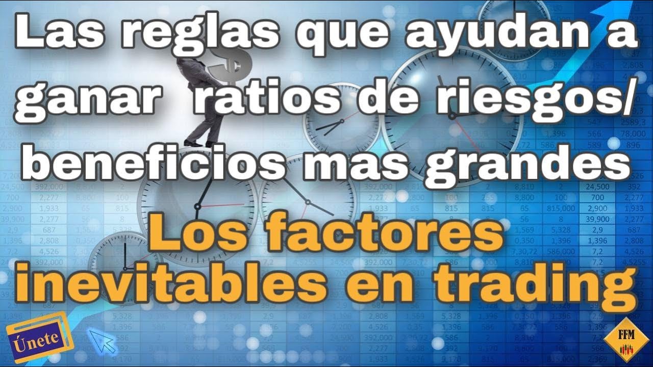 Las reglas que ayudan a ganar ratios de riesgos/beneficios grandes ...